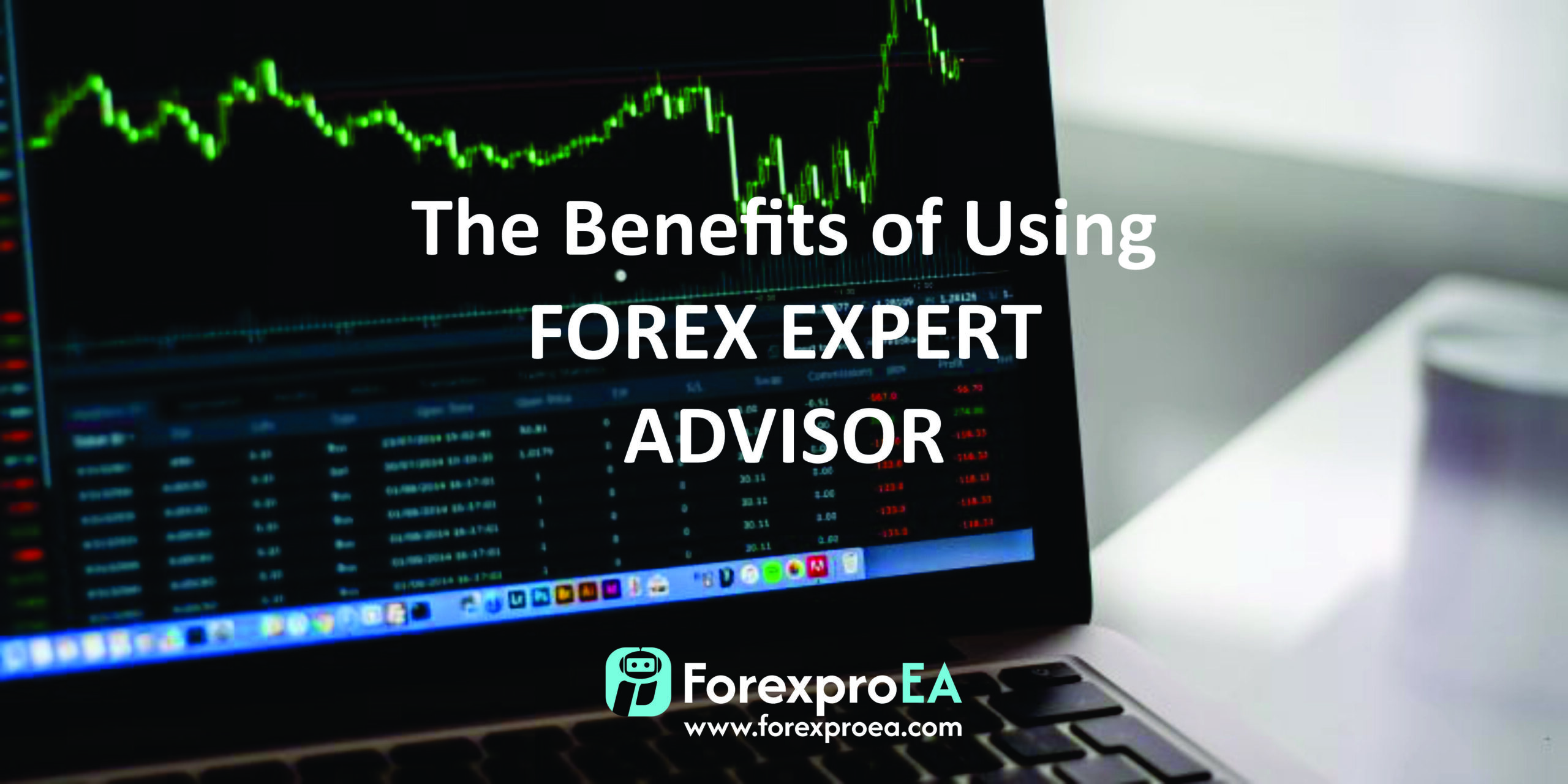 Forex Expert Advisor: What are the Benefits? - ForexproEA