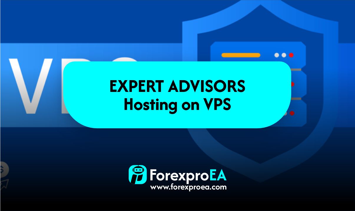 Advantages of Hosting an Expert Advisor on a VPS - ForexproEA