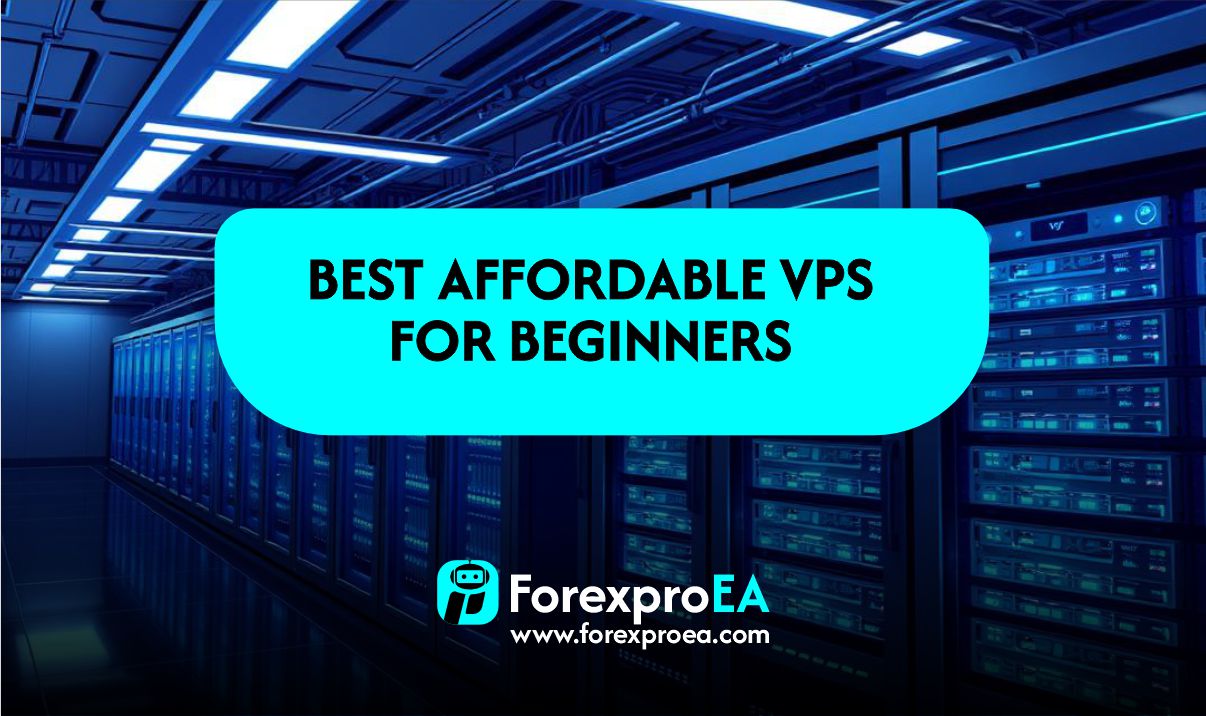 Best Affordable VPS for Beginners in 2025 - ForexproEA
