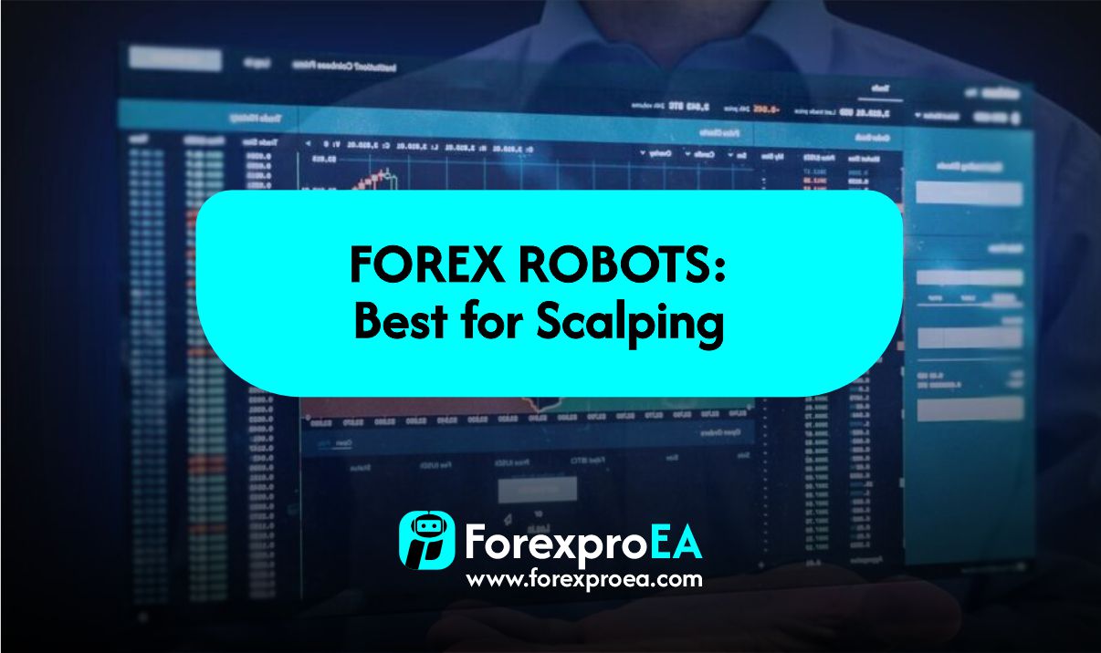 Best Forex Robots for Scalping Strategies - ForexproEA