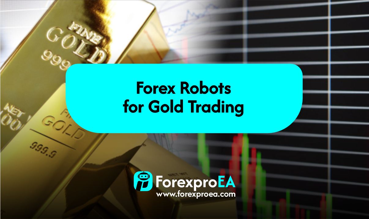 GOLD EA: Forex Robot for Gold Trading – Top Picks for 2025 - ForexproEA